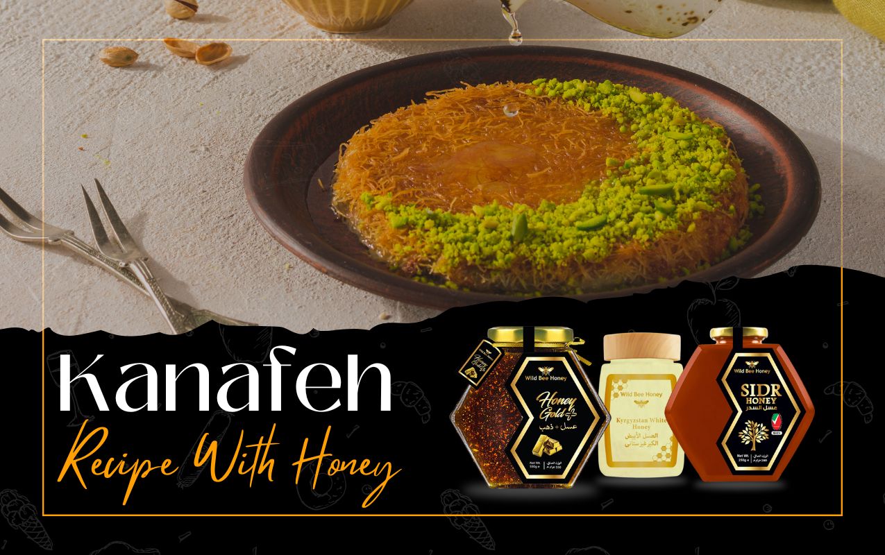 Mouth Watering Kanafeh with Honey Recipe (Dubai, UAE) – Wild bee honey